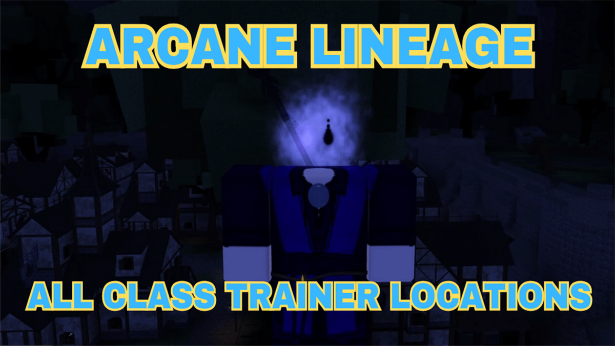 All Arcane Lineage Class Trainer Locations – Destructoid