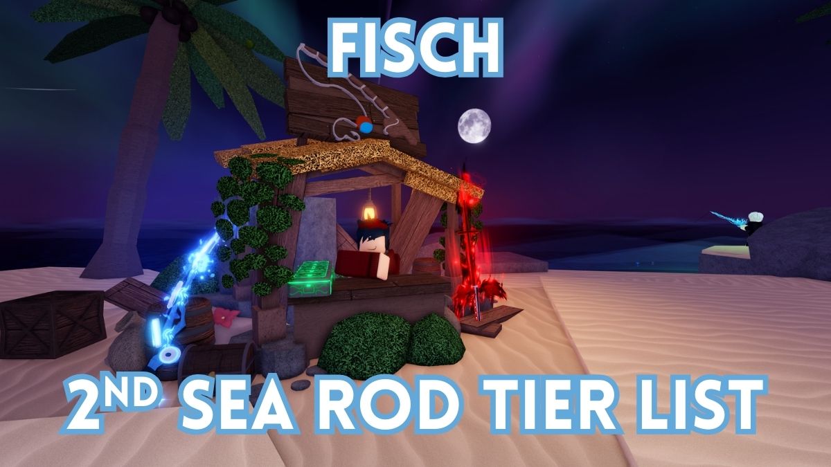 Fisch Second Sea Rod Tier List [Blue Moon] - Best XP & Money Farm Rods ...