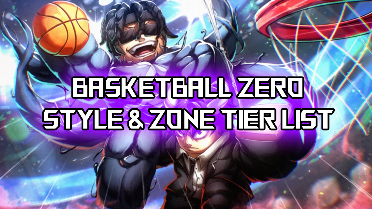 Basketball Zero Style and Zone Tier List [September 2025] – Destructoid