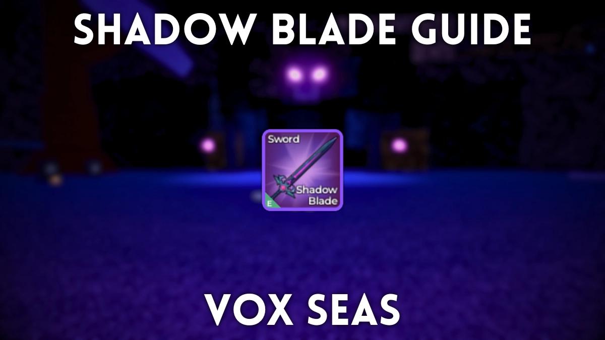 How to Get The Shadow Blade in Vox Seas – Destructoid