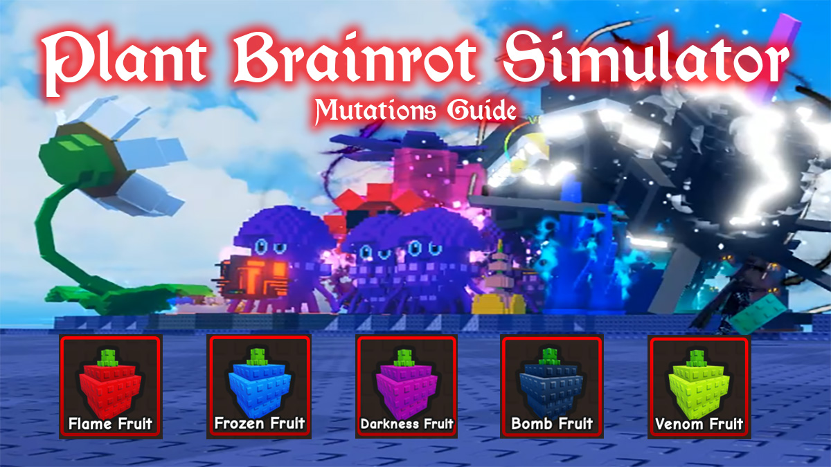 Plant Brainrot Simulator Mutations Tier List – Destructoid